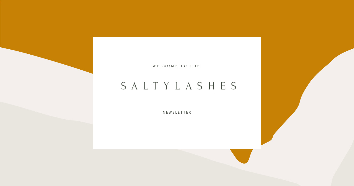 Salty Lashes Newsletter by Lisa Allen | Salty Lashes